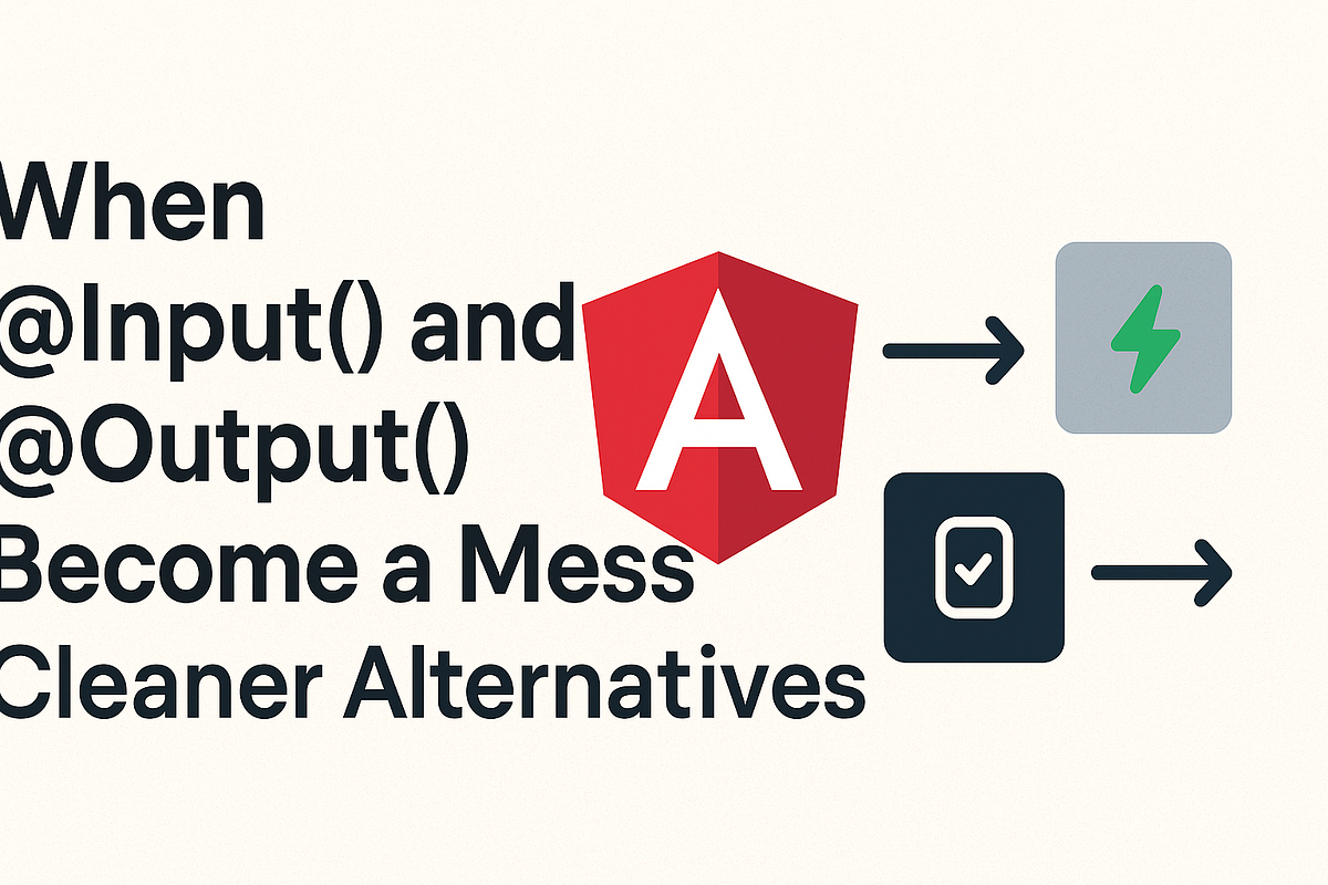 When @Input() and @Output() Become a Mess in Angular: Cleaner ...
