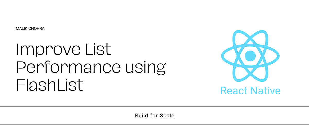 Build for scale: Improve List Performance using Flashlist | by Malik Chohra | JavaScript in ...