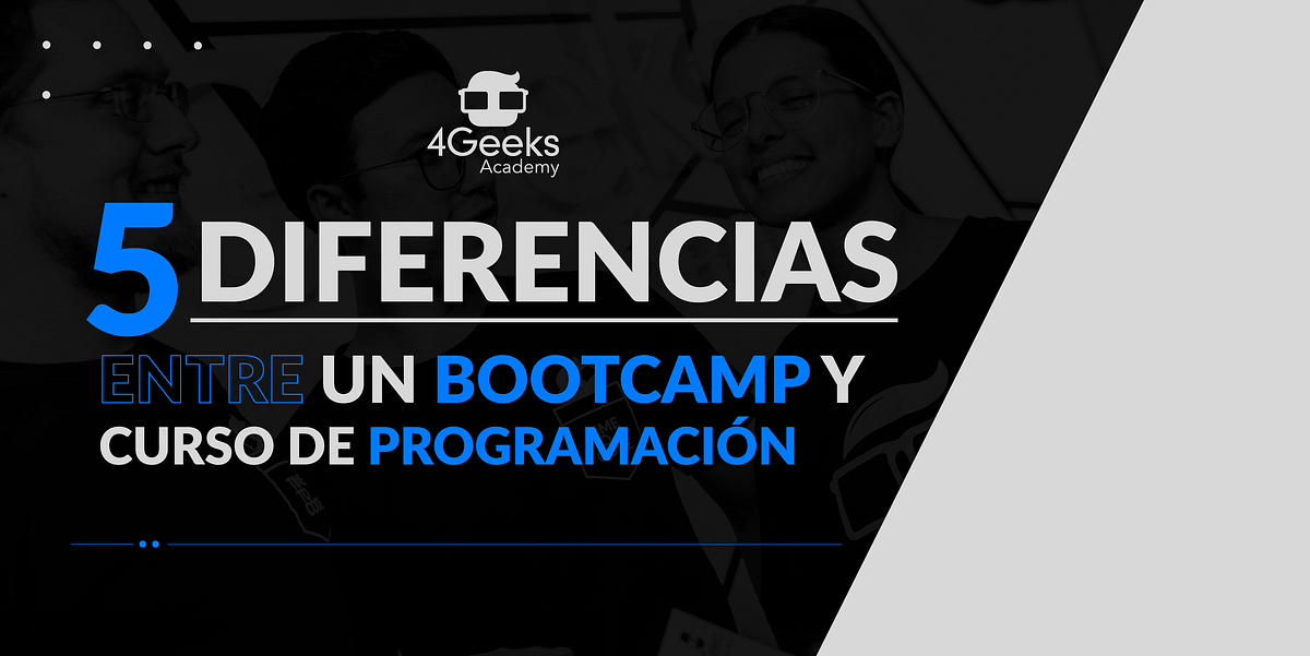 5 Diferencias entre un Bootcamp y Curso de Programación | by 4Geeks ...