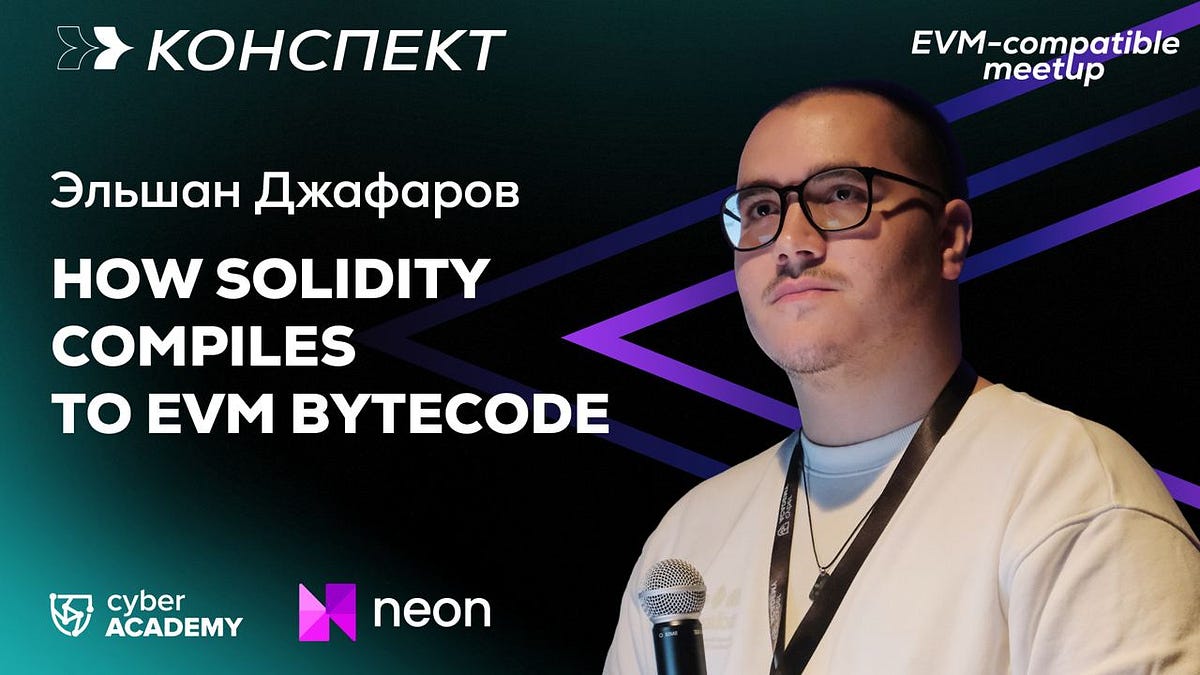 👾 How Solidity compiles to EVM bytecode — Эльшан Джафаров | by Cyber Academy | Medium