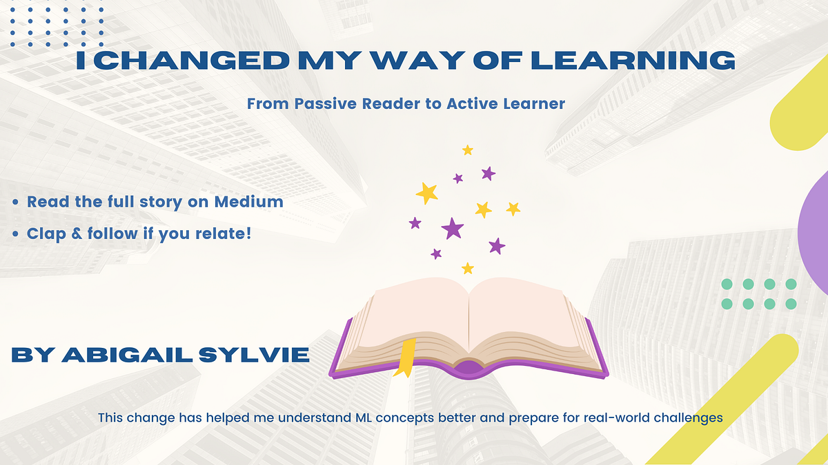 I Changed My Way of Learning…. Last month, I decided to change the way ...