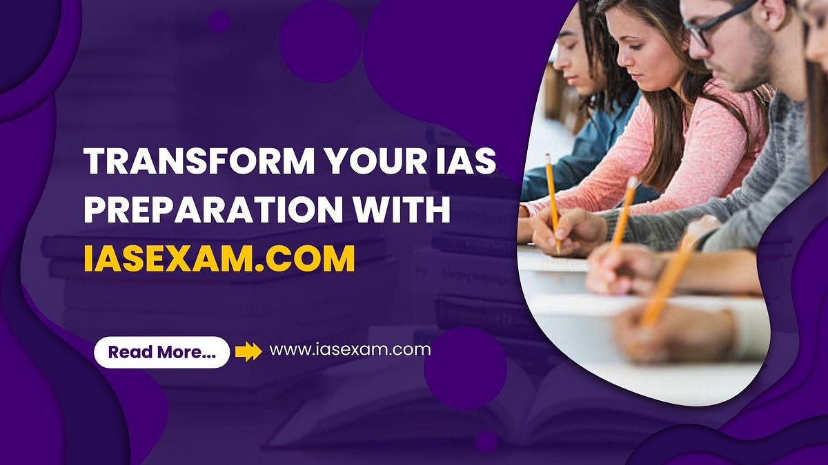 UPSC Triumph Awaits: Transform Your IAS Preparation with Iasexam.com | by Iasexam Promotion | Medium