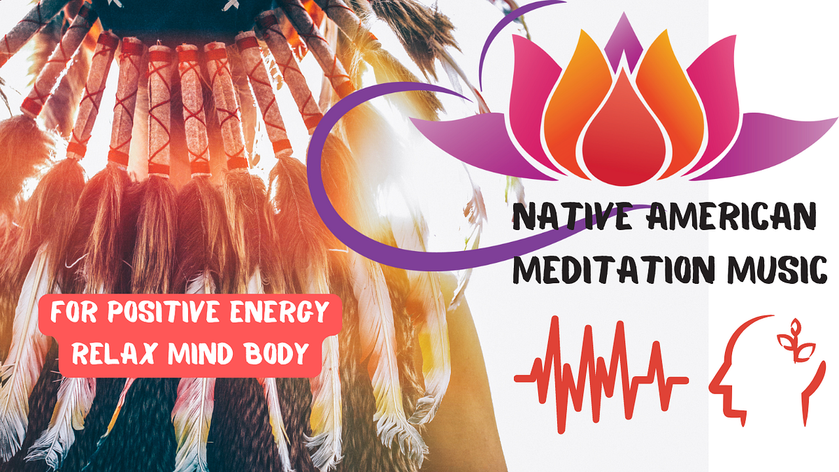 Native American Meditation Music For Positive Energy . Native American ...