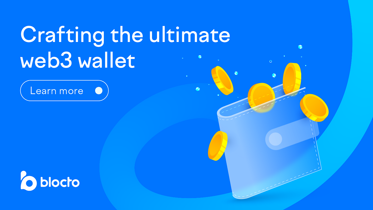 Crafting the Ultimate Web3 Wallet | by Lee Hsuan | Blocto