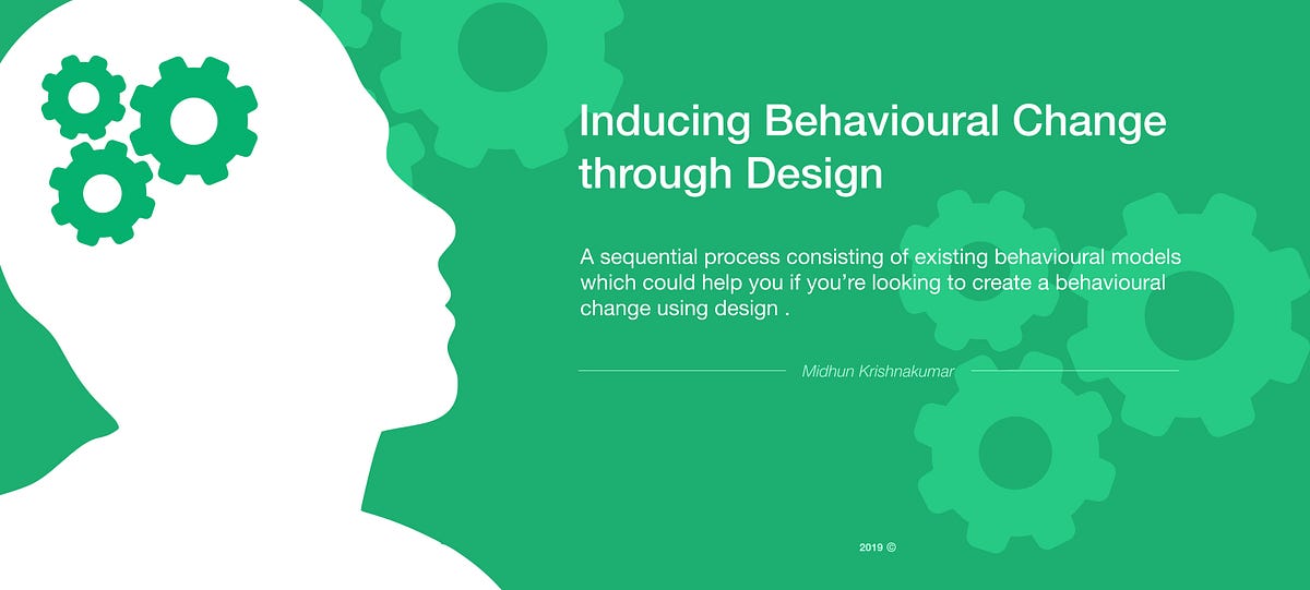 Inducing behavioural change through design | by Midhun Krishnakumar ...