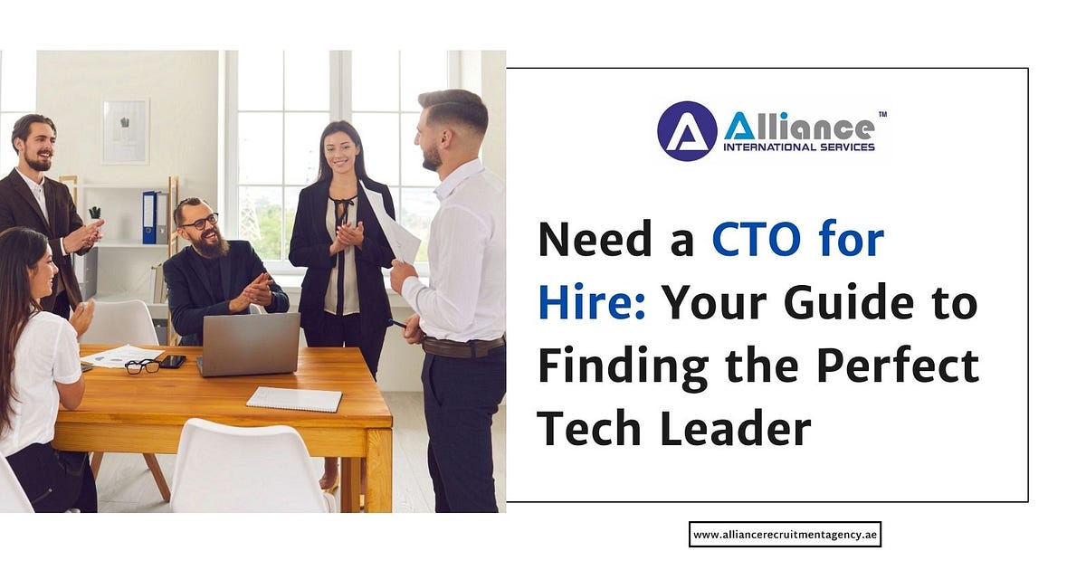 Need a CTO for Hire: Your Guide to Finding the Perfect Tech Leader | by Alliance Recruitment ...