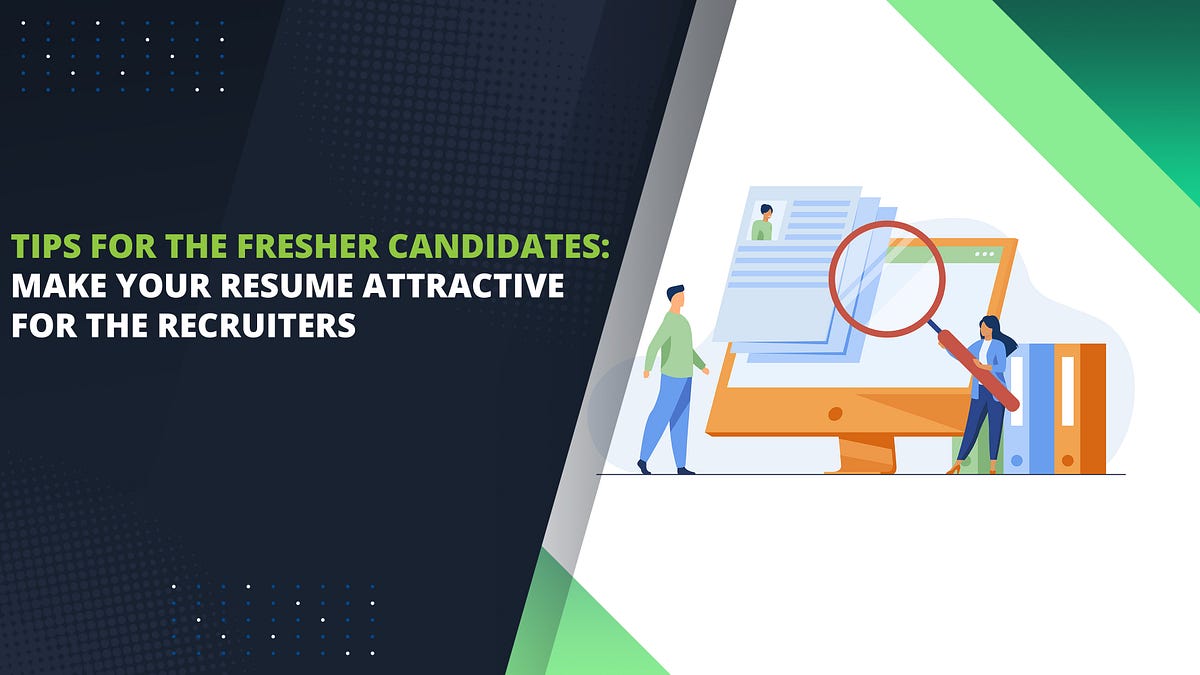 Tips for the Fresher Candidates: Make your Resume Attractive for the ...