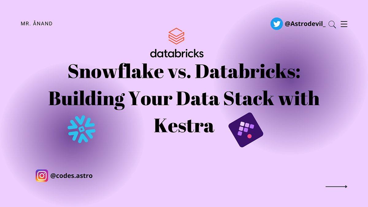 Snowflake vs. Databricks: Building Your Data Stack with Kestra | by Mr ...