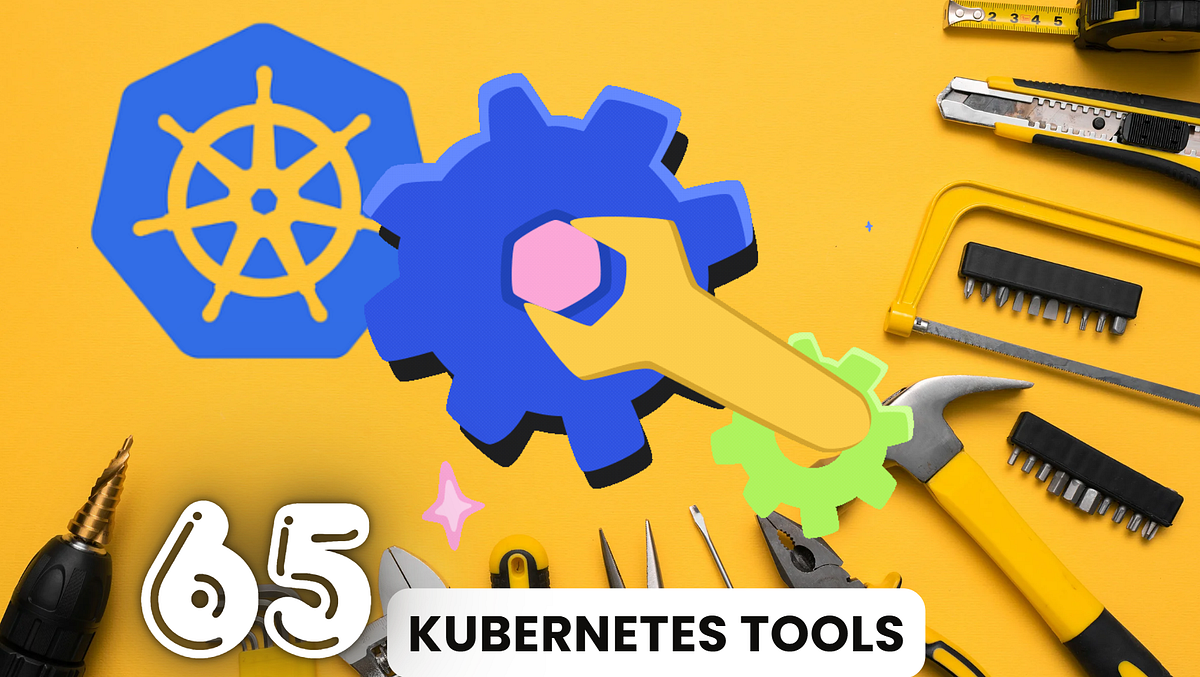 65 Kubernetes Ecosystem Tools. Kubernetes is powerful, but not… | by ...