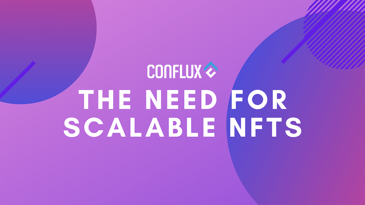 The Need For Scalable NFTs. Written by Conflux Network’s DeFi… | by Conflux Network | Conflux ...