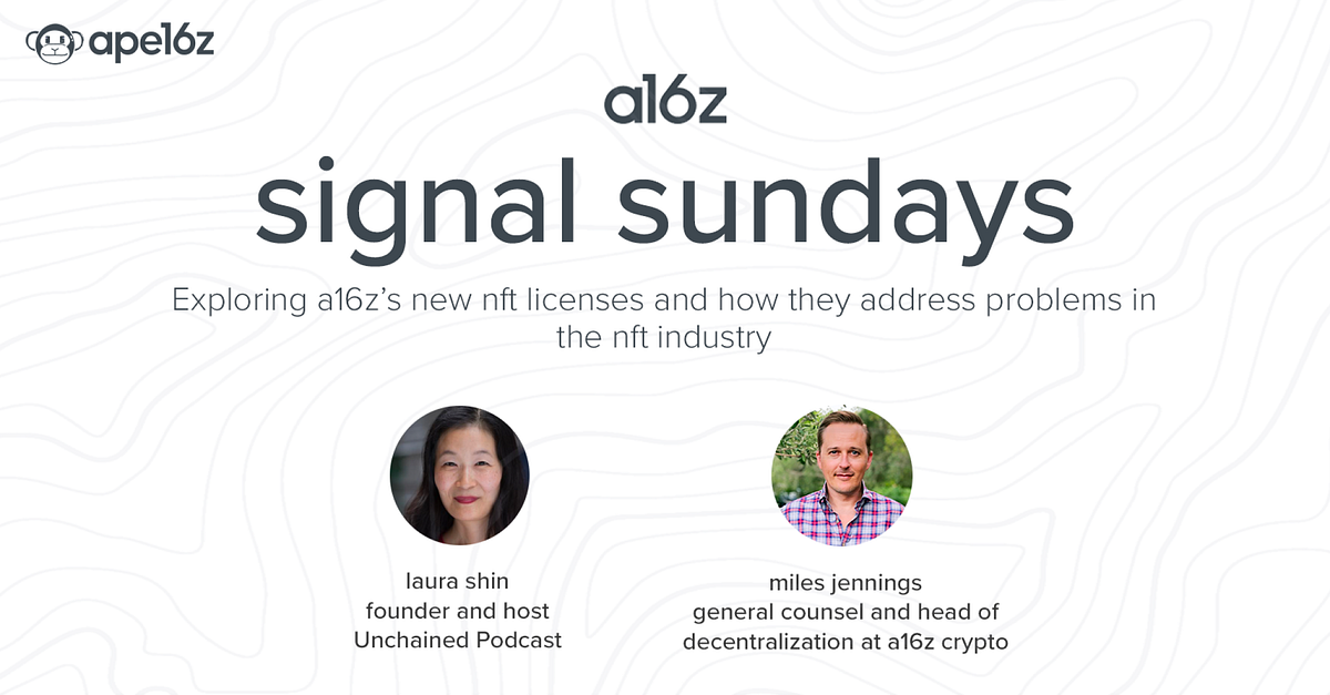 Signal Sunday #8 — Unchained Podcast: a16z’s New NFT Licenses | by ape16z | Medium