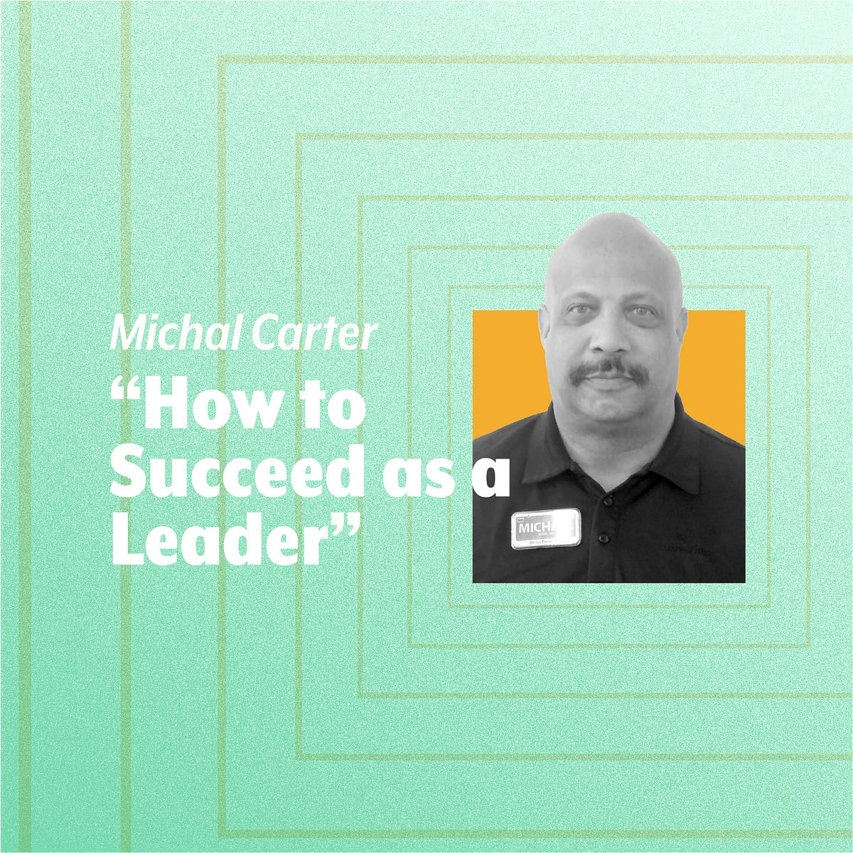 How to Succeed as a Leader with Michael Carter | by DriveTime | THE ...