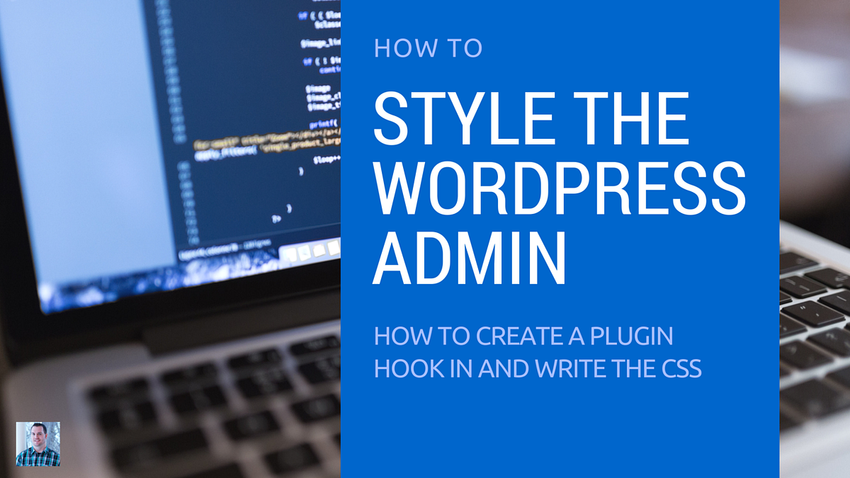 How to Create a Custom WordPress Admin and Login Theme | by John Morris ...