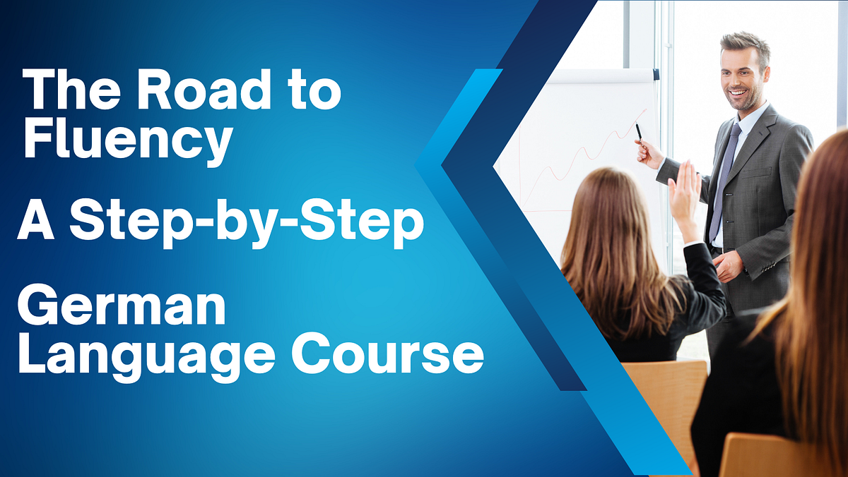 The Road to Fluency-A Step-by-Step German Language Course | by John ...