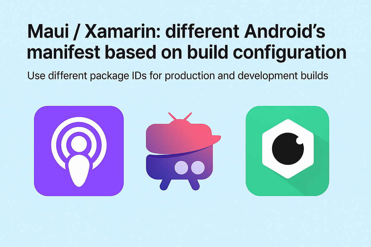 Maui / Xamarin: Different Android Manifest Based on Build Configuration ...