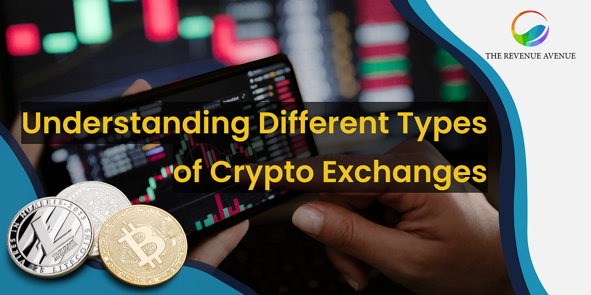 Understanding Different Types of Crypto Exchanges | by The Revenue ...