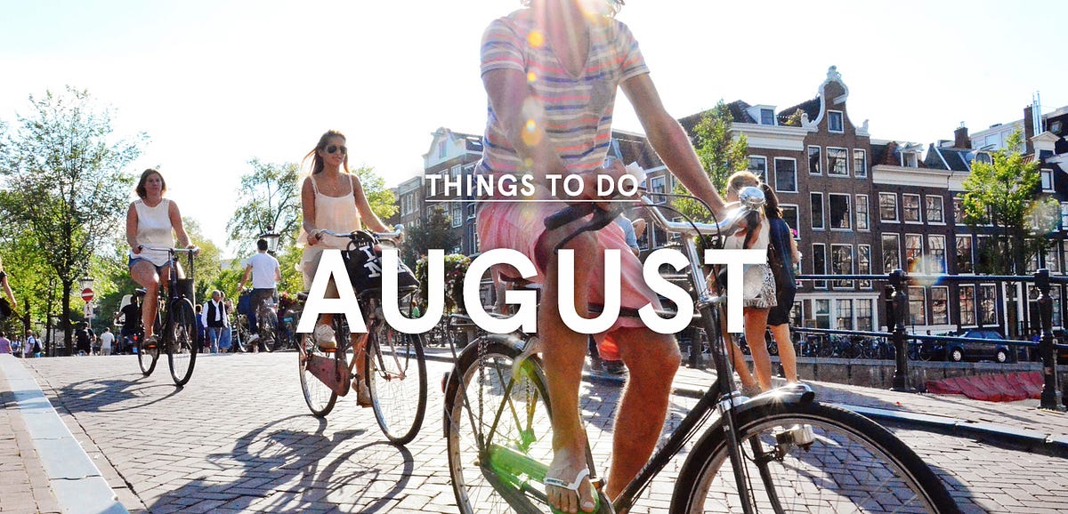 AUGUST — Things to do in Amsterdam | by Sightseen App | Medium