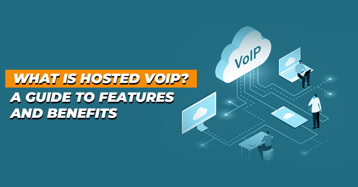 What is Hosted VoIP? A Guide to Features and Benefits - Voip Elements ...