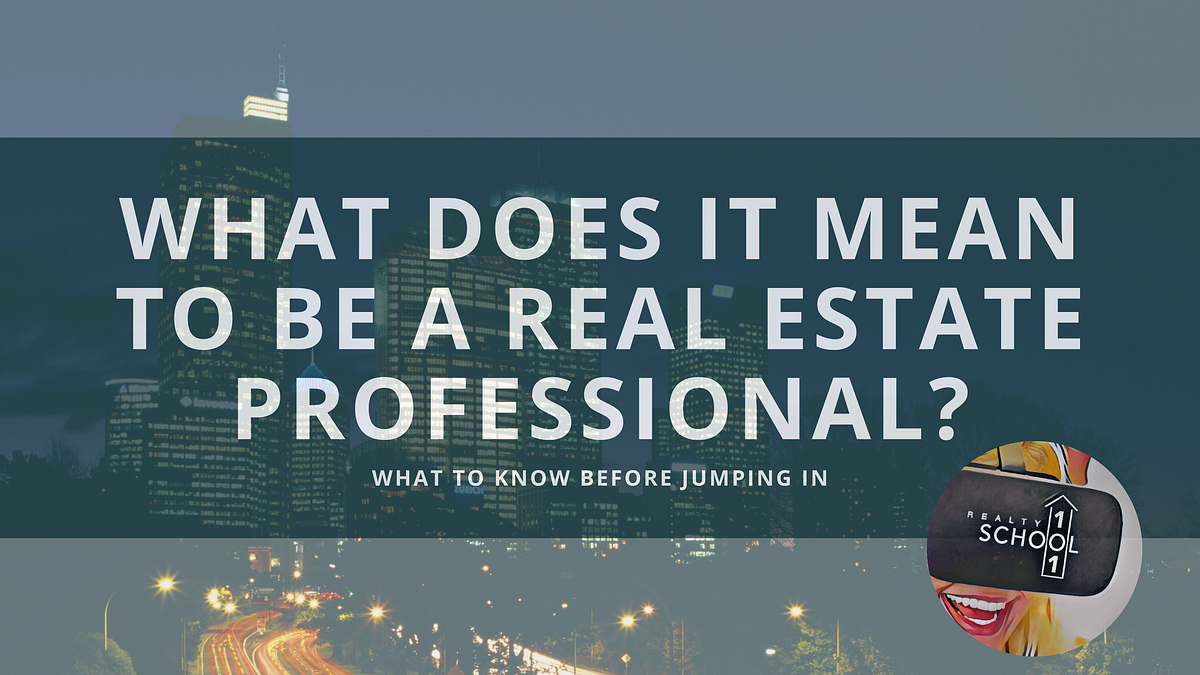 What does it mean to be a real estate professional? | by ...