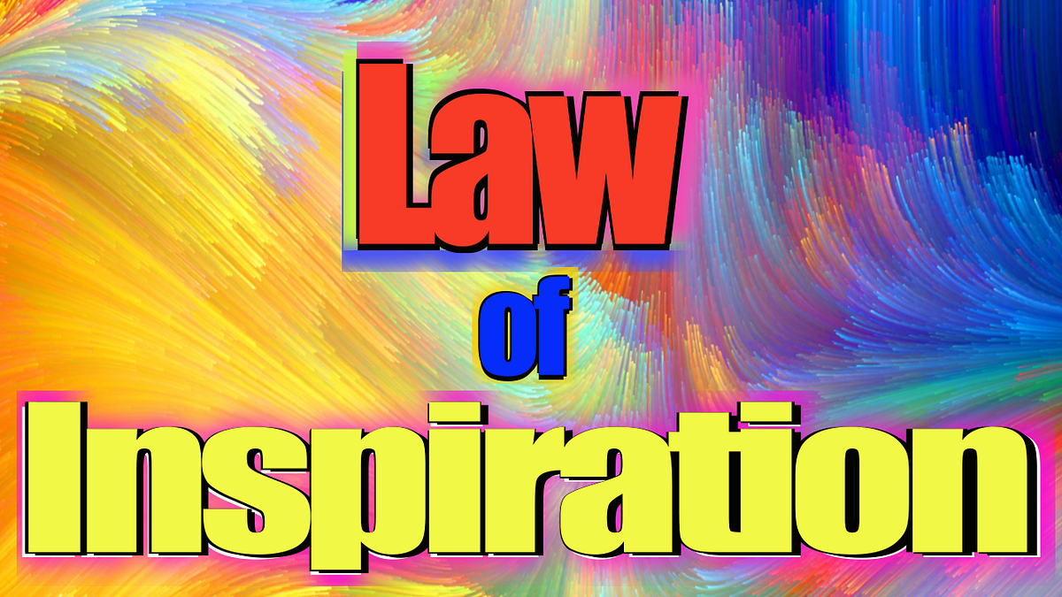 The Law of Inspiration. How to Harness its Power to fuel Your… | by ...