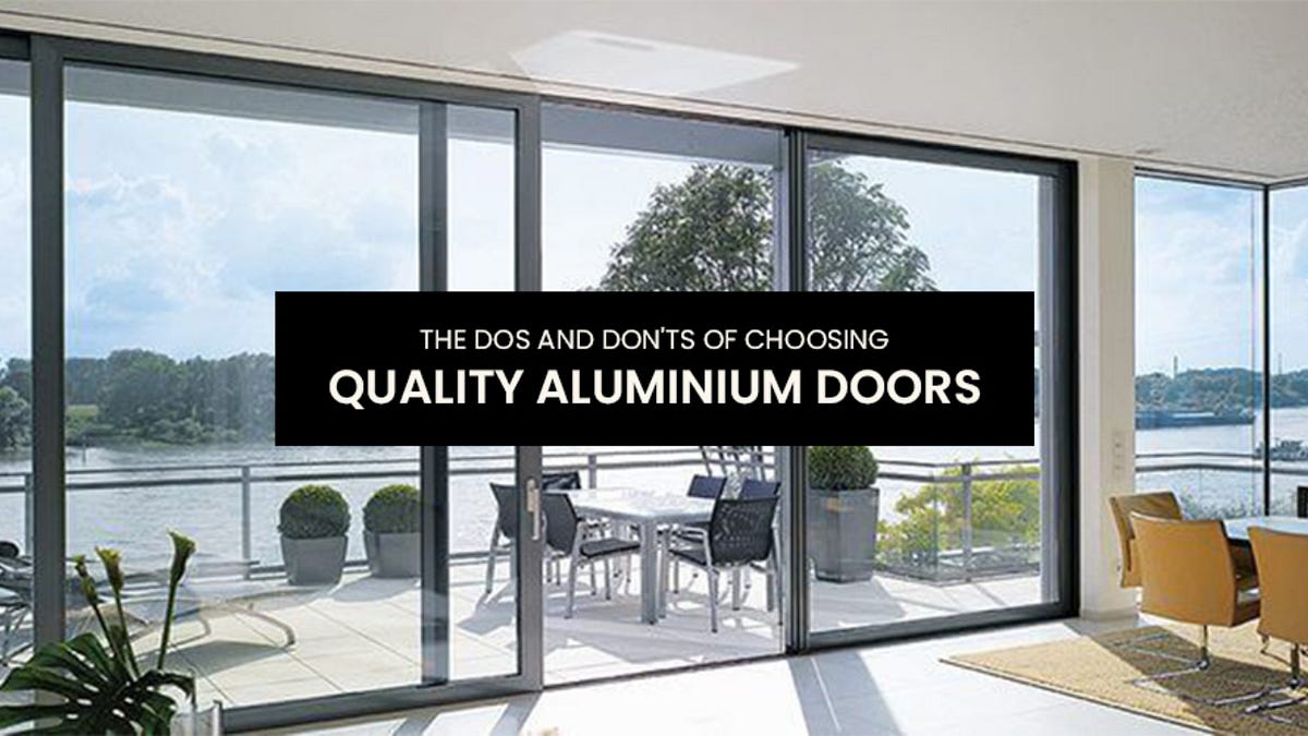 The Dos and Don’ts of Choosing Quality Aluminium Doors | by Arcuzo ...