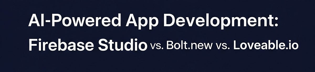 AI-Powered App Development: Firebase Studio vs. | by Amitkumarofficial | May, 2025 | Medium