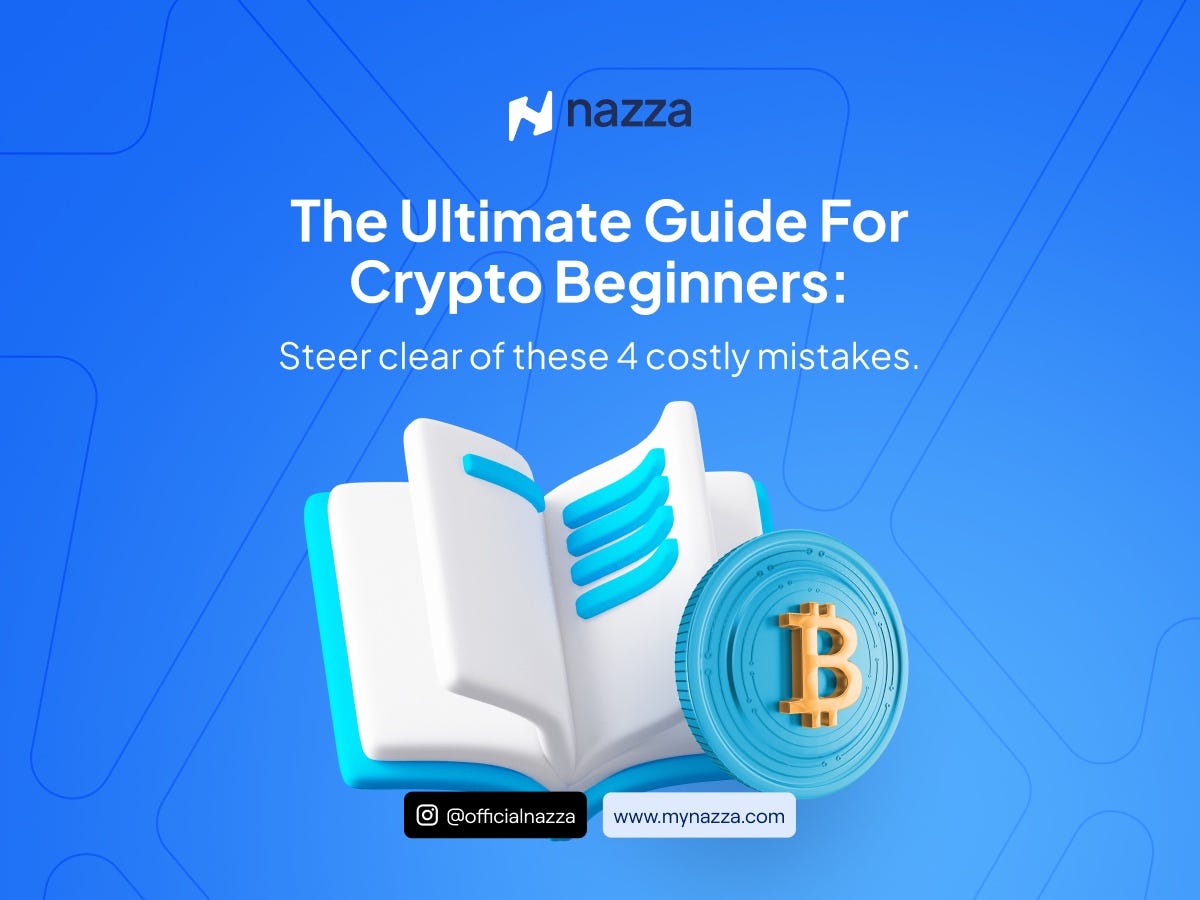 The Ultimate Guide for Crypto Beginners: Steer Clear of These 4 Costly Mistakes | by Nazza | Jul ...