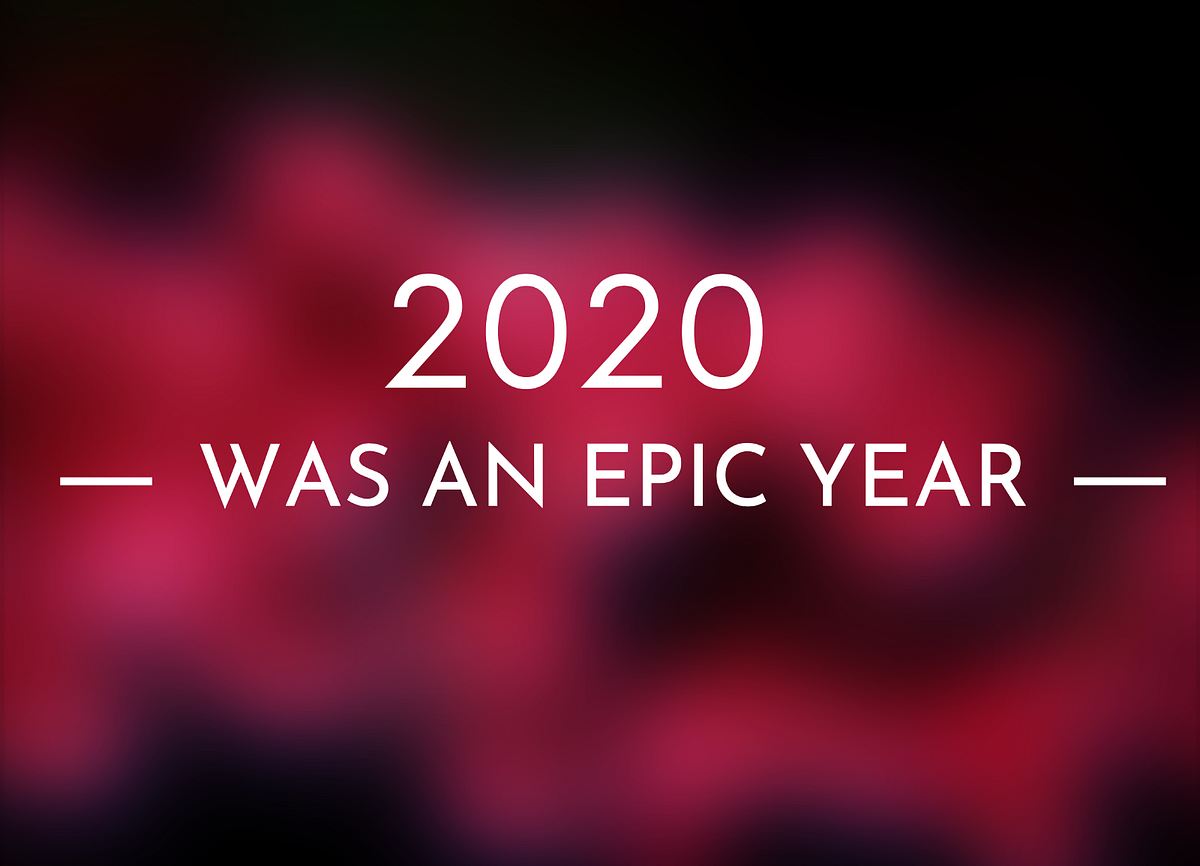 2020 Was An Epic Year. “January, February, COVID-19 … 2021”… | by Tulle ...