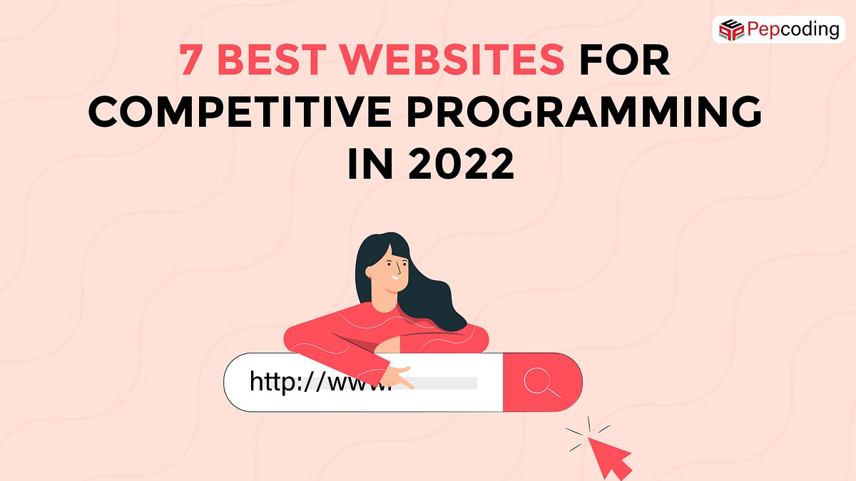 7 Best Websites for Competitive Programming in 2022 | by Pepcoding | Medium