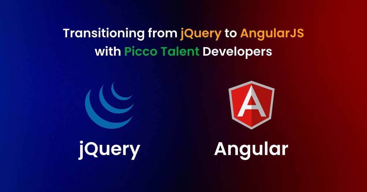 Transitioning from jQuery to AngularJS : The Paradigm Shift for Web Developers | by Picco Talent ...