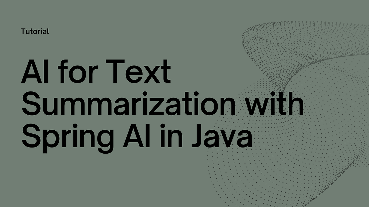 Spring AI Text Summarizer in Java | Stackademic