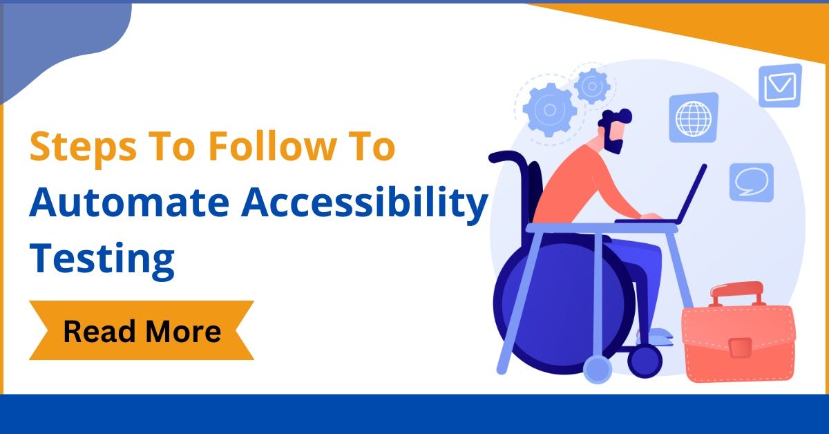 Steps To Follow To Automate Accessibility Testing By Sdet Tech Medium