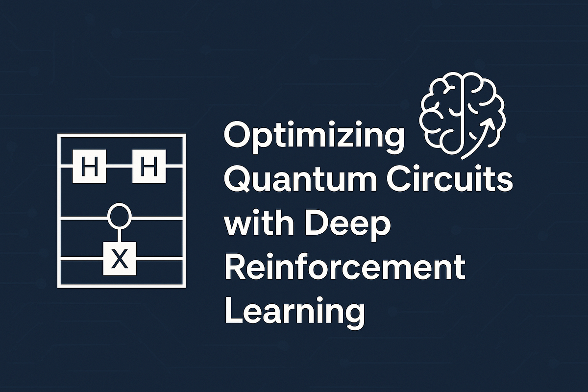 Optimizing Quantum Circuits with Deep Reinforcement Learning | by Anirudh Sekar | Jun, 2025 | Medium