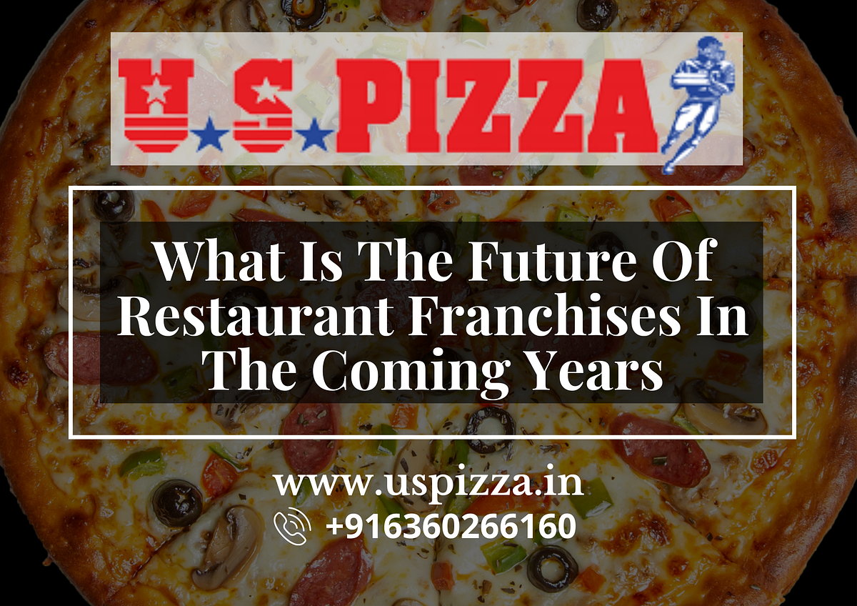 What Is The Future Of Restaurant Franchises In The Coming Years | by US ...