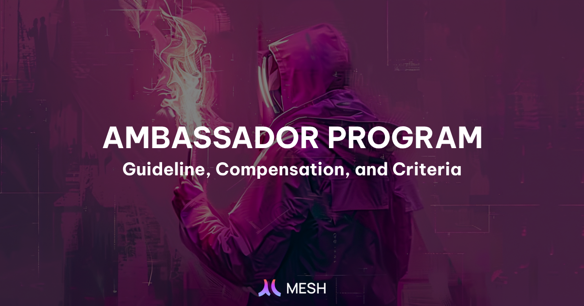 Mesh Ambassador Program — Guideline, Compensation, and Criteria | by ...