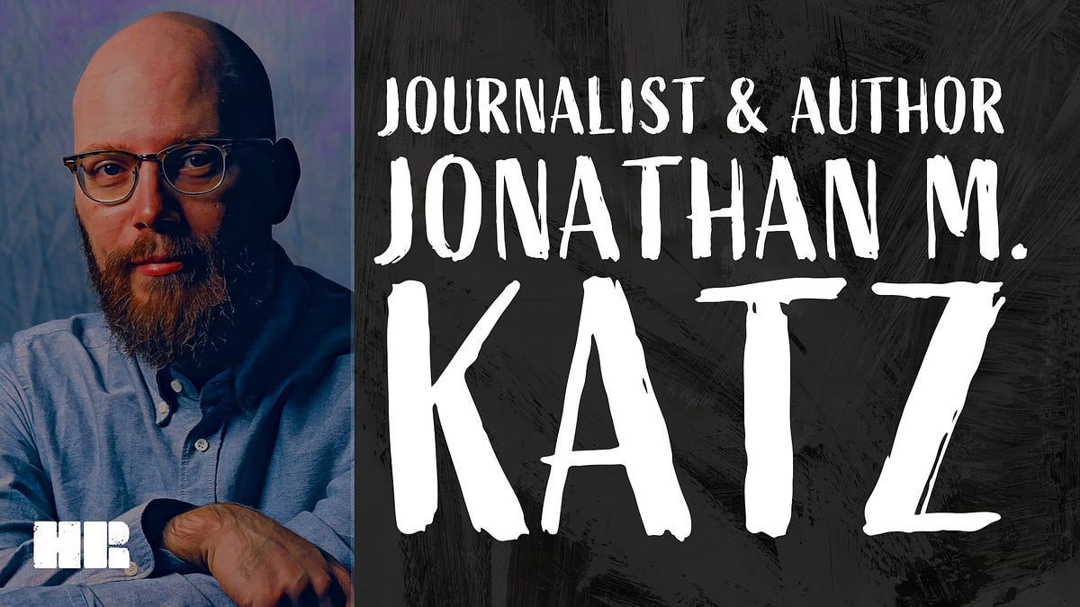 Jonathan M. Katz | Journalist & Author | #53 Homeless Romantic | by ...
