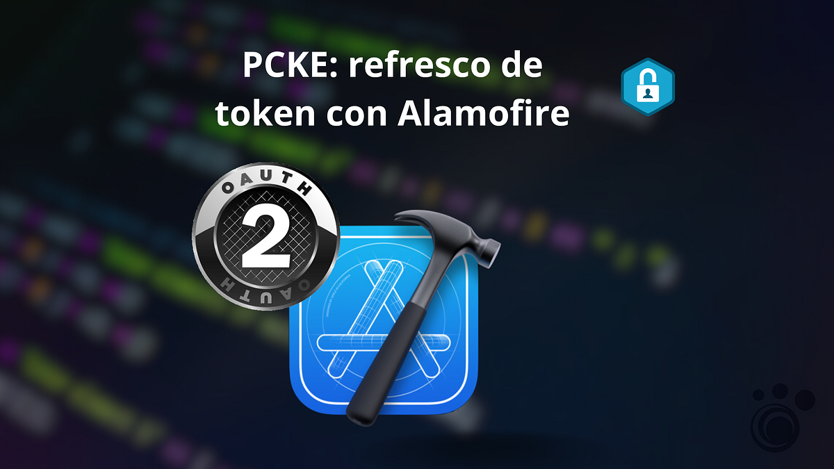 PCKE en iOS: refresco de token con Alamofire | by Daniel Ferrer | Medium