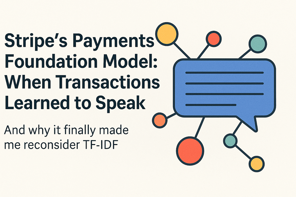 Stripe’s Payments Foundation Model: When Transactions Learned to Speak ...