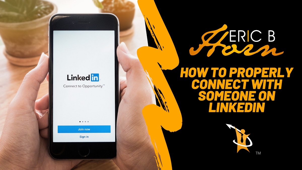 How to properly connect with someone on Linkedin | by Eric B. Horn | Medium