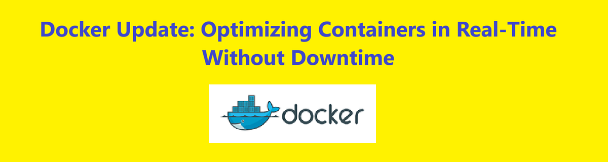 Docker Update: Optimizing Containers in Real-Time Without Downtime | by ...