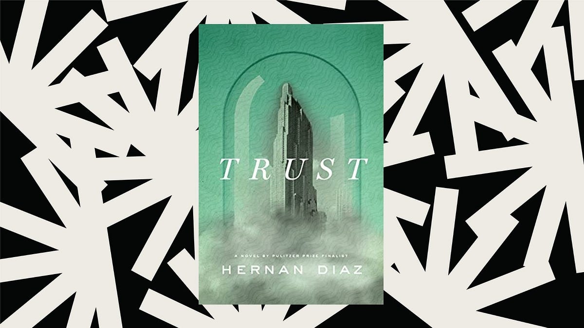 Unveiling 'Trust' by Hernan Diaz: A Riveting Review of Literary Mastery ...