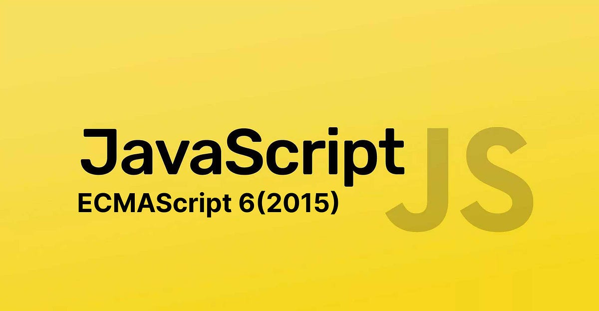 JavaScript Versions — ECMAScript 6(2015) | by Logismiko | Medium