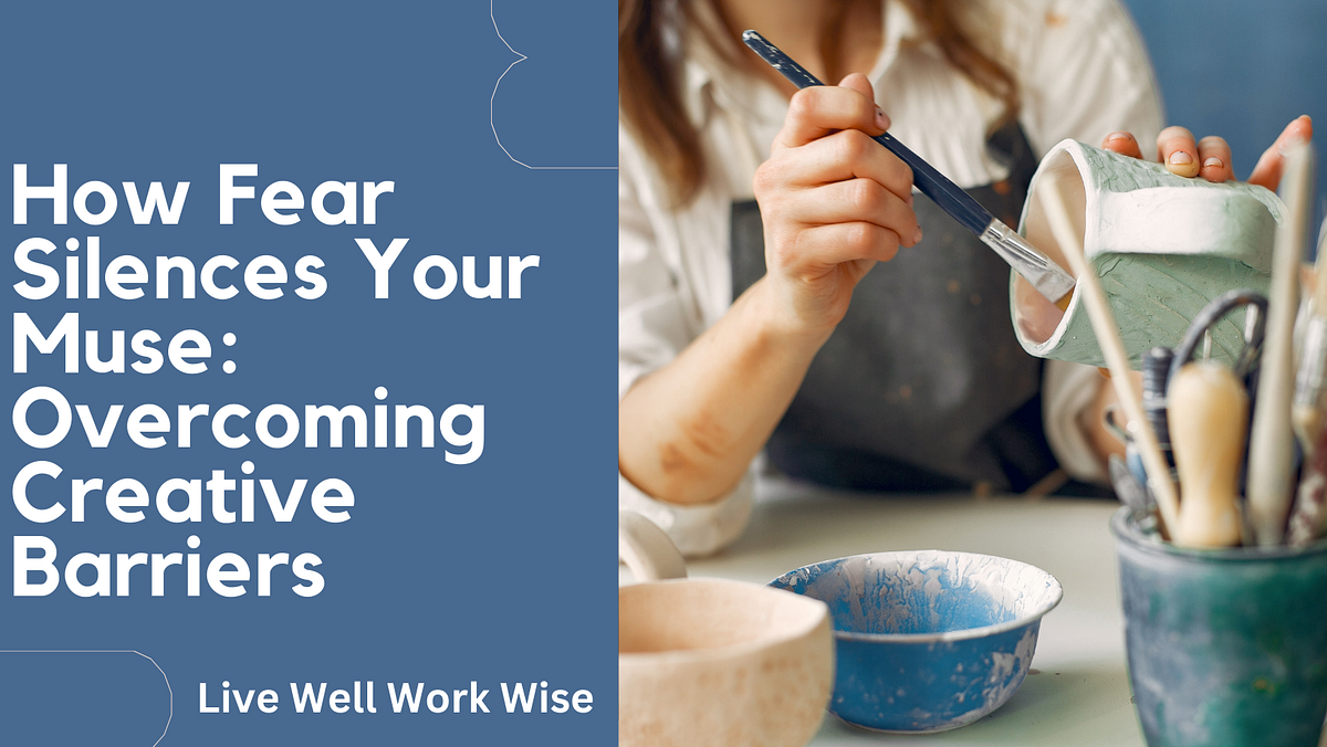 How Fear Silences Your Muse: Overcoming Creative Barriers | by John ...