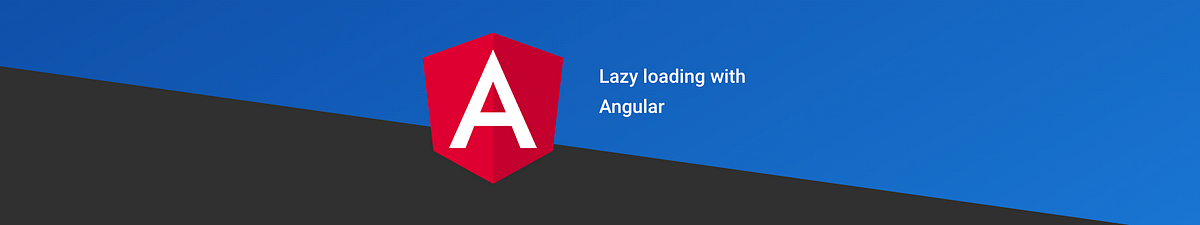 Lazy loading with Angular. Want to improve the performance of your… | by Robin van Tienhoven ...