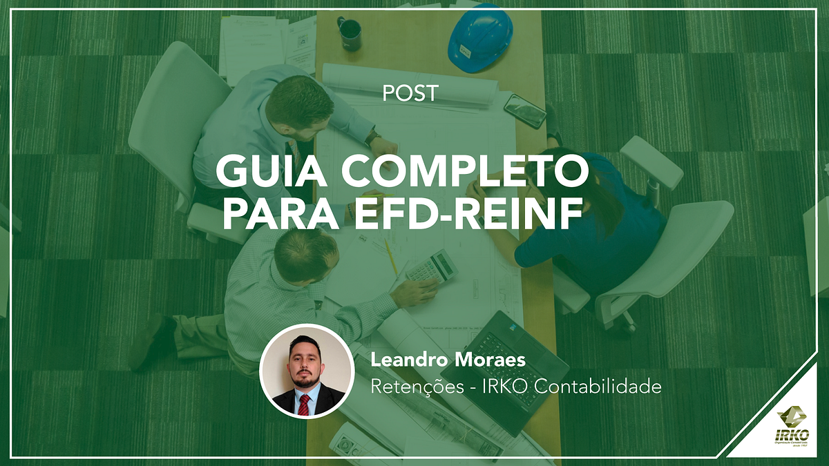 Guia completo para EFD — Reinf. O que é o EFD-Reinf? | by IRKO Contabilidade | Medium