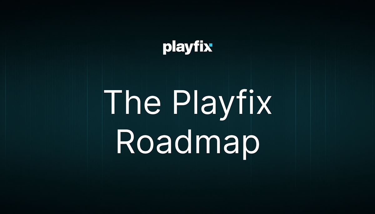 The Playfix Roadmap. In this article we will discuss the… | by Tobias Abdon | The Playfix ...