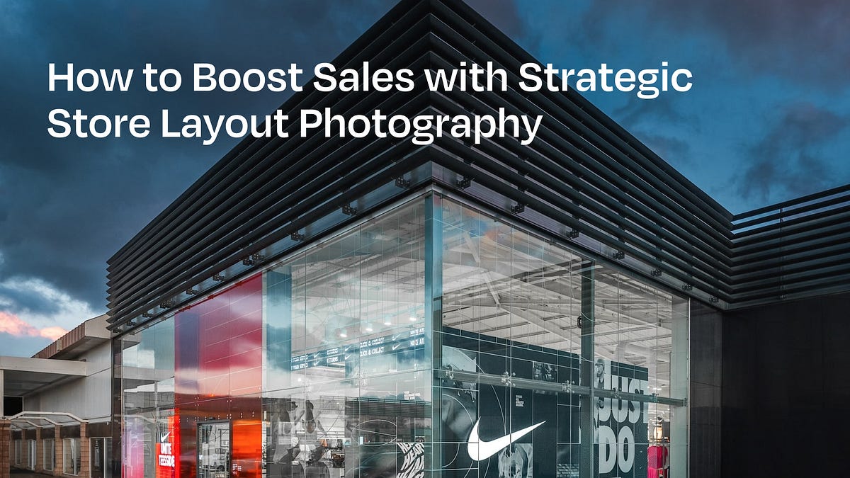 How to Boost Sales with Strategic Store Layout Photography | by Tdm ...