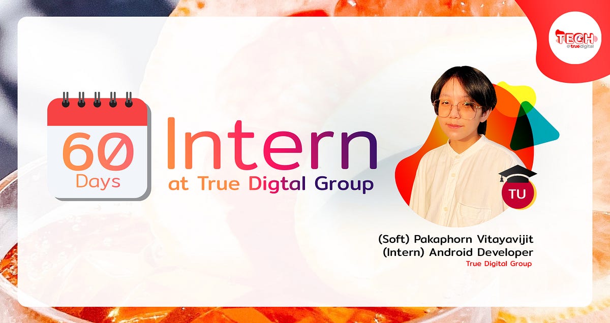 (รีวิว) ฝึกงาน 60 วัน กับการทดลองเป็น Android Developer ที่ True ...