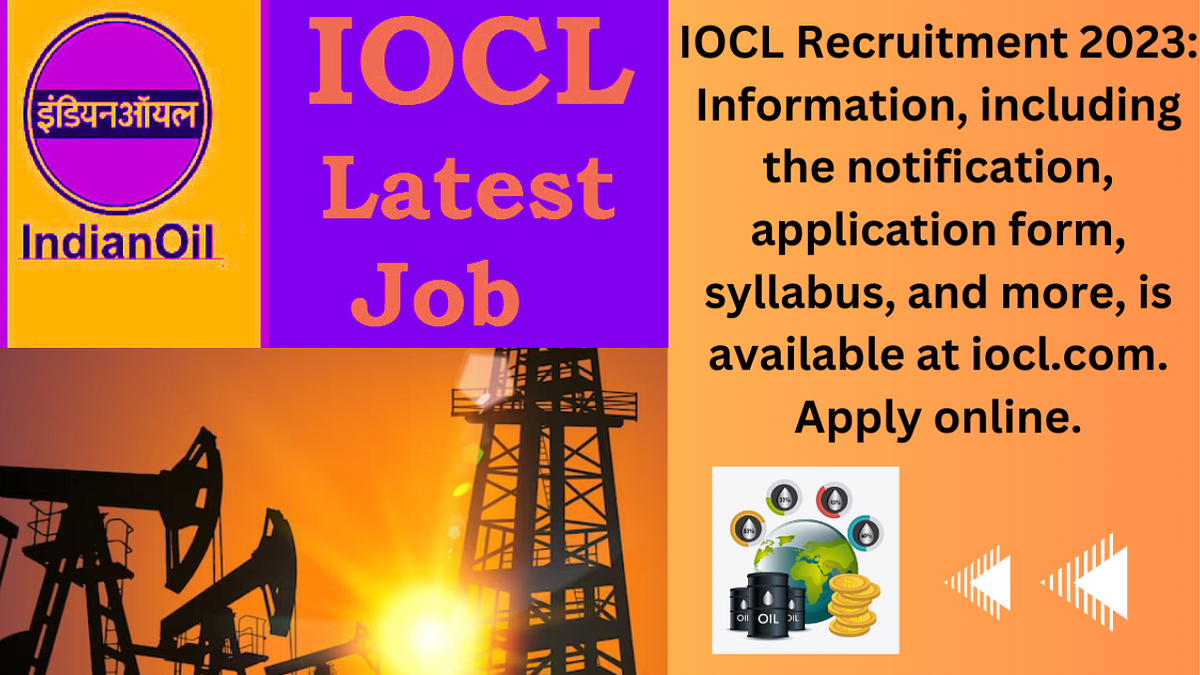 IOCL Recruitment 2023: Information, including the notification, application form, syllabus, and ...
