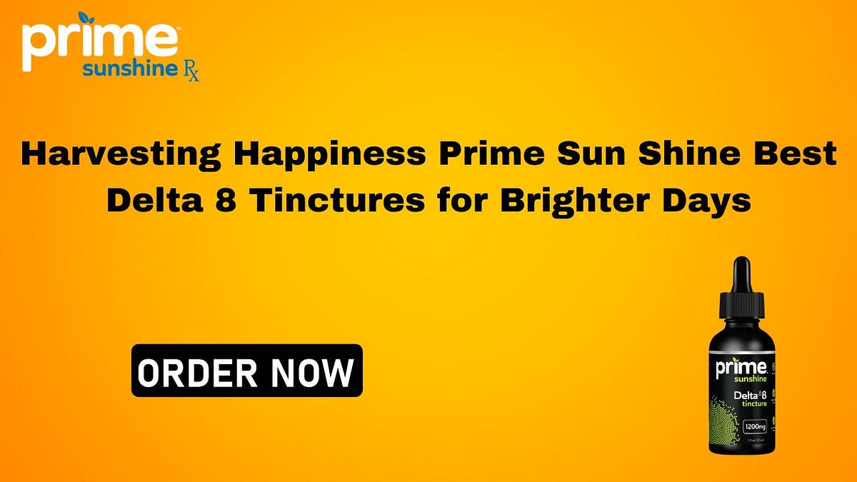 Harvesting Happiness Prime Sun Shine Best Delta 8 Tinctures for ...